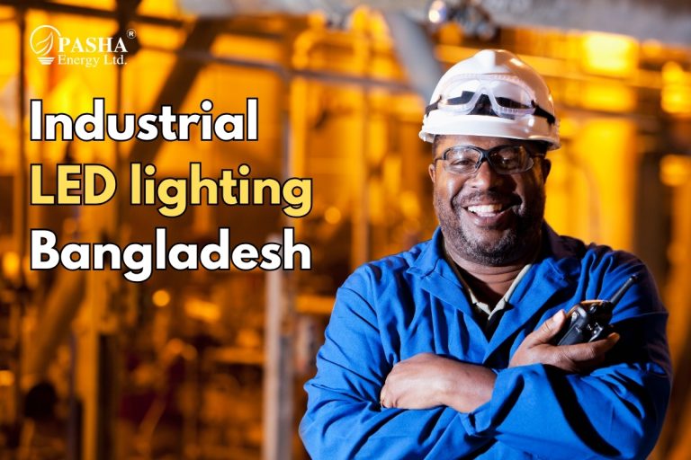 Industrial LED Lighting Bangladesh | PASHA Energy Ltd.